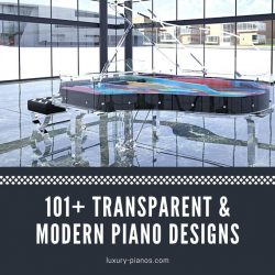 101+ Gorgeous Transparent and Modern Piano Designs | Luxury Pianos Inc.